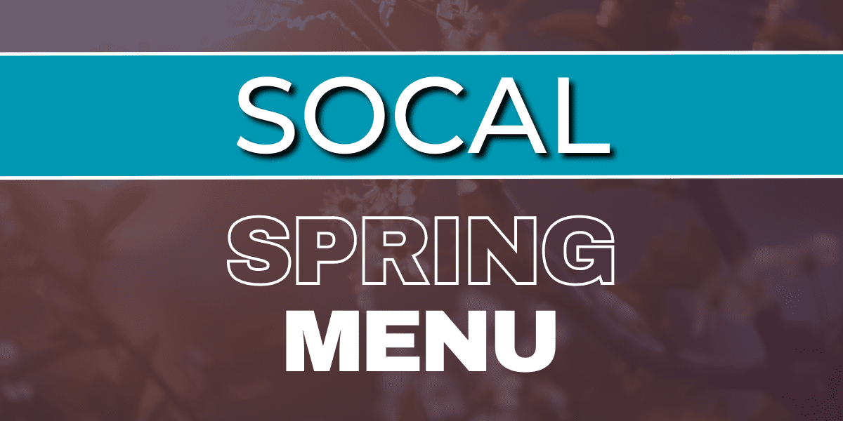 Our New Spring Menu – SoCal Restaurant & Lounge